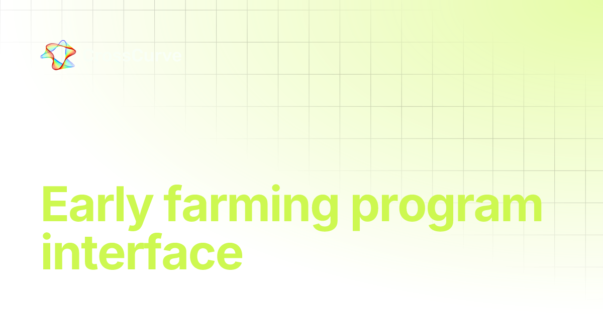 Early farming program interface | CrossCurve MetaLayer
